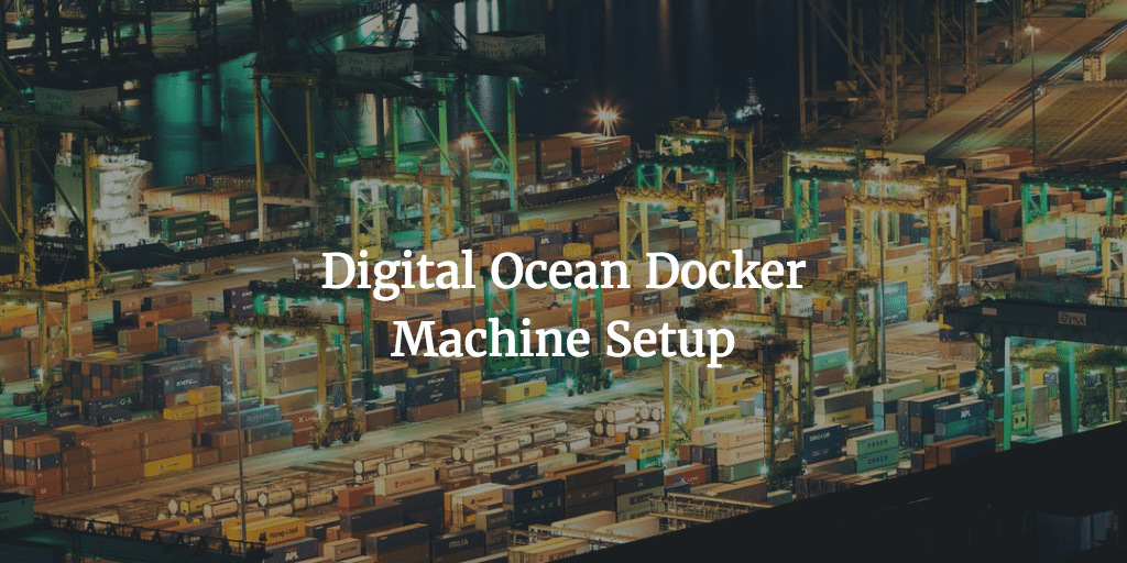 Digital Ocean Docker Machine Setup | Imagewize