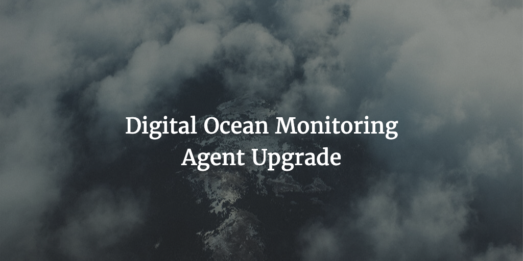Digital Ocean Monitoring Agent Upgrade | Imagewize